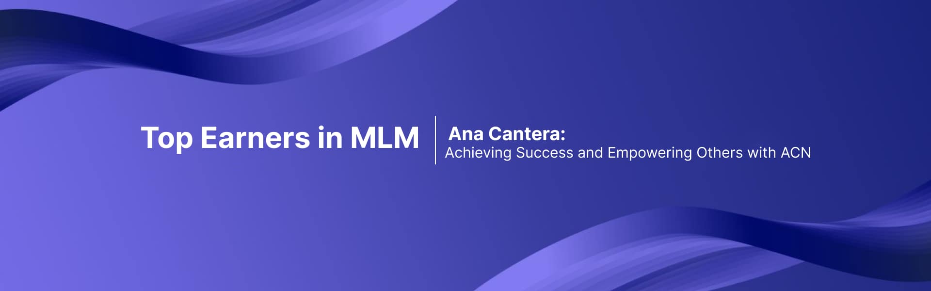 Ana Cantera: ACN’s Top Female MLM Leader & Success Story
